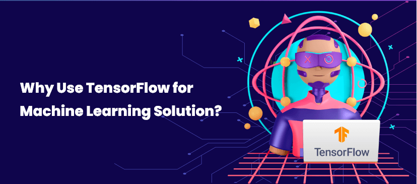 Why Use TensorFlow for Machine Learning Solution? iSummation - USA